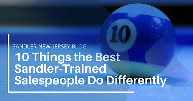 10 Things the Best Sandler-Trained Salespeople Do Differently